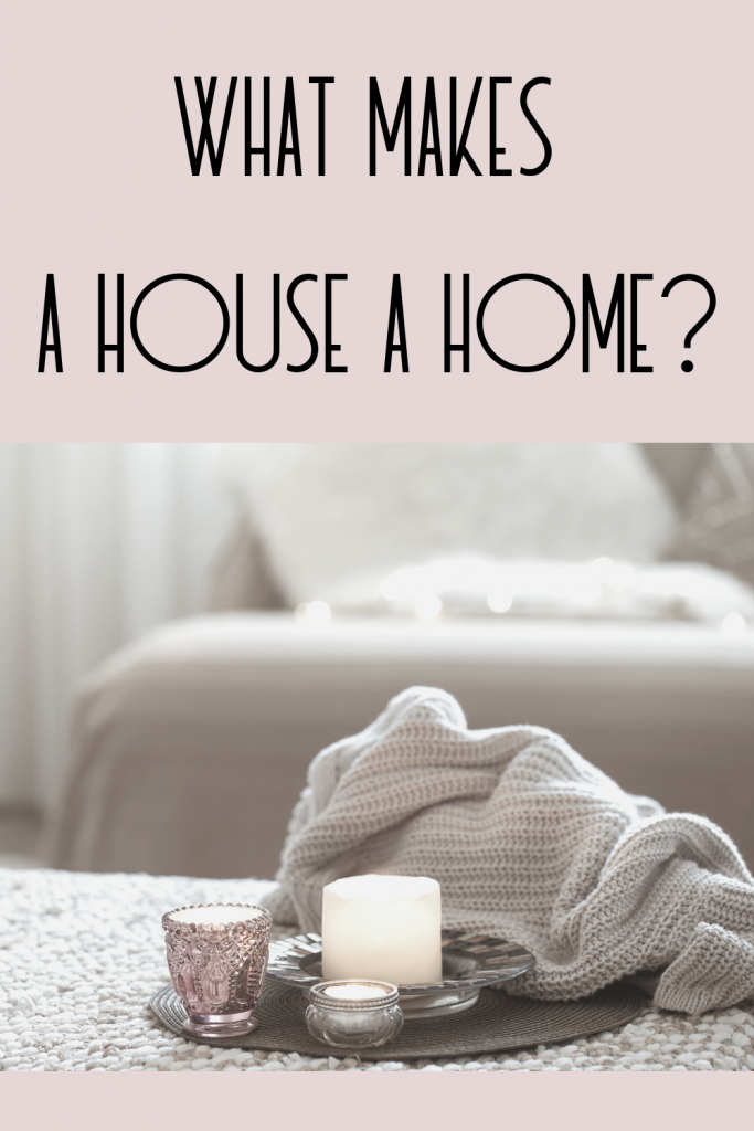 WHAT MAKES A HOUSE A HOME? - Laura Thomas Author